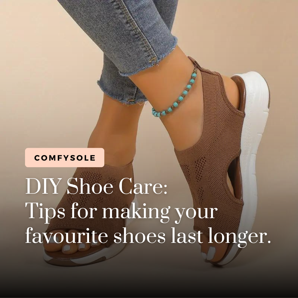 DIY Shoe Care: Tips for Making Your Favourite Shoes Last Longer – ComfySole